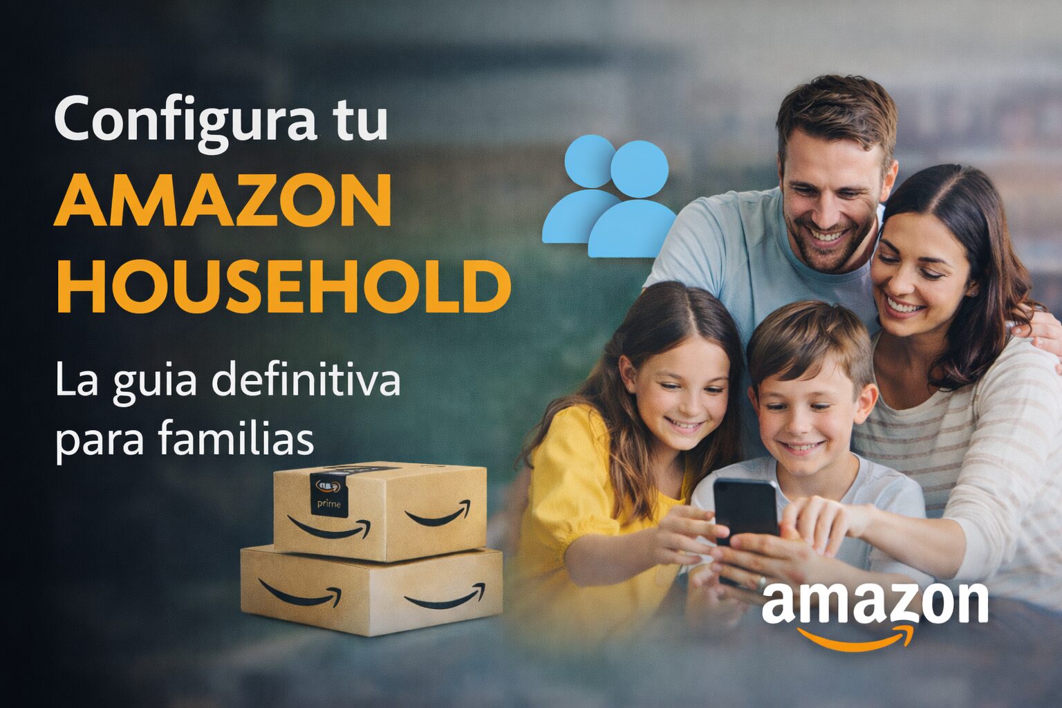 Amazon Household: Guía 2026 para Compartir Prime